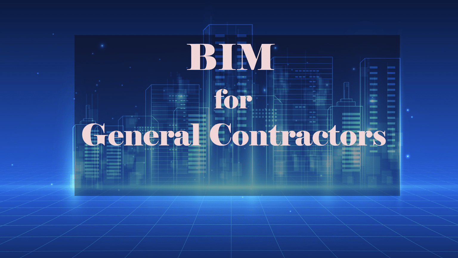 What are the Benefits of BIM for General Contractors? - The Constructor